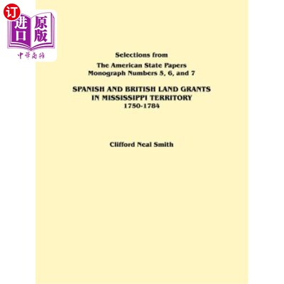 海外直订Spanish and British Land Grants in Mississippi Territory, 1750-1784. Three Parts 密西西比州的西班牙和英国土