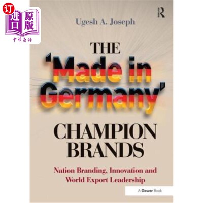 海外直订The 'Made in Germany' Champion Brands: Nation Branding, Innovation and World Exp “德国制造”冠军品牌:国家