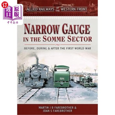 海外直订Allied Railways of the Western Front - Narrow Gauge in the Somme Sector: Before, 西线盟军铁路-索姆河地区的