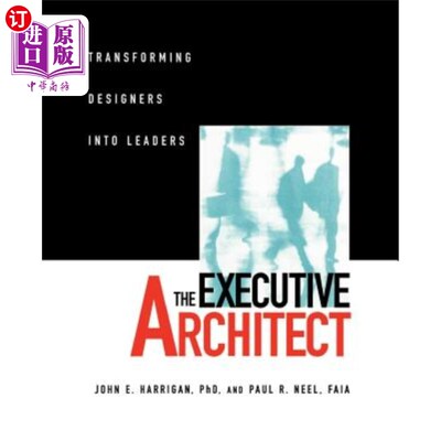 海外直订The Executive Architect: Transforming Designers Into Leaders 执行架构师：将设计师转变为领导者