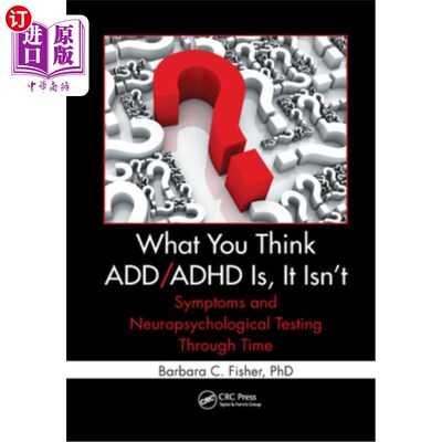 海外直订医药图书What You Think ADD/ADHD Is, It Isn't: Symptoms and Neuropsychological Testing Th 你认为ADD