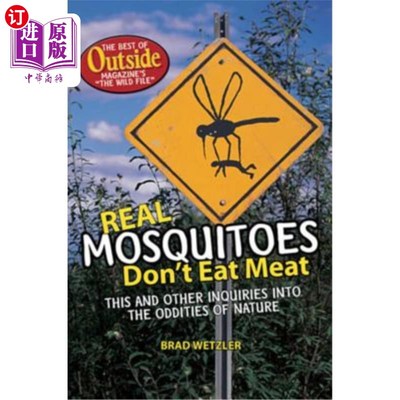 海外直订Real Mosquitoes Don't Eat Meat: This and Other Inquiries Into the Oddities of Na 真正的蚊子不吃肉:这和其他