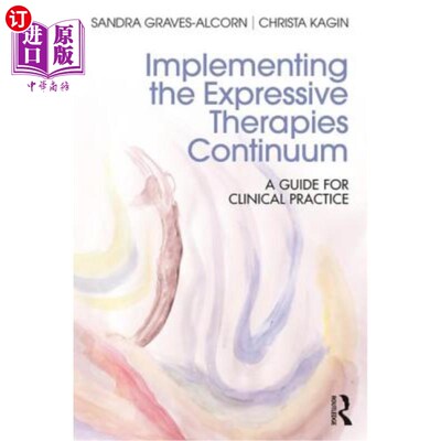 海外直订医药图书Implementing the Expressive Therapies Continuum: A Guide for Clinical Practice 实施表达治疗连续体:
