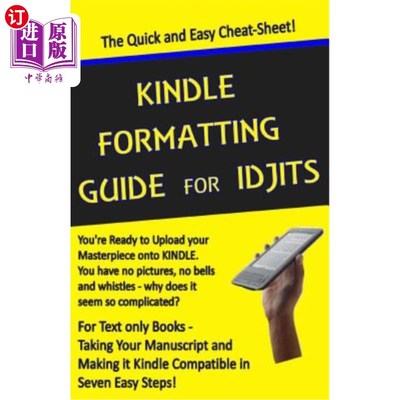 海外直订Kindle Formatting Guide for Idjits: Taking Your Manuscript and Making it Kindle  Kindle格式指南