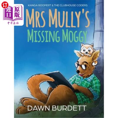 海外直订Mrs Mully's Missing Moggy: Kanga Roopert & the Clubhouse Coders 穆利夫人失踪的猫:坎加·鲁珀特和俱乐部码农