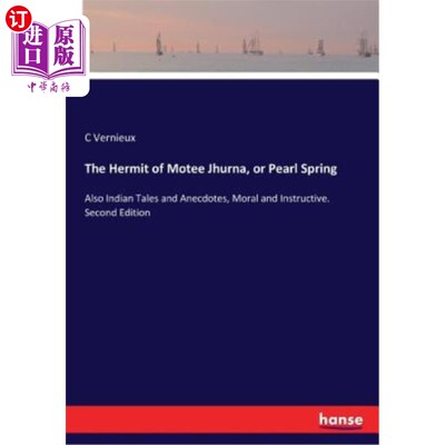海外直订The Hermit of Motee Jhurna, or Pearl Spring: Also Indian Tales and Anecdotes, Mo Motee Jhur