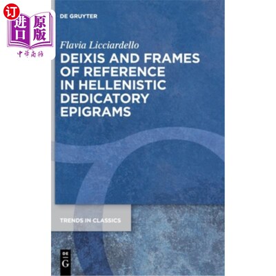 海外直订Deixis and Frames of Reference in Hellenistic Dedicatory Epigrams 希腊式奉献警句中的指示与参照系