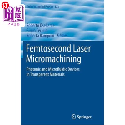 海外直订Femtosecond Laser Micromachining: Photonic and Microfluidic Devices in Transpare 飞秒激光微加工：透明材料中