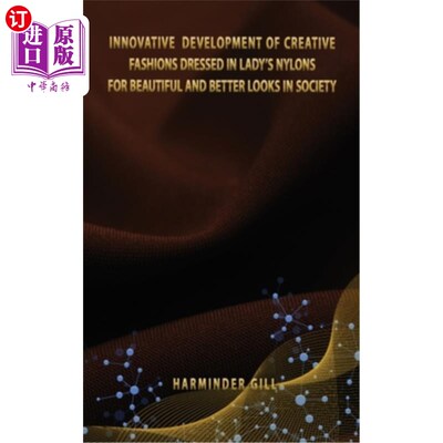 海外直订Innovative Development of Creative Fashions Dressed in Lady's Nylons for Beautif 用女士尼龙袜穿的创意时装创