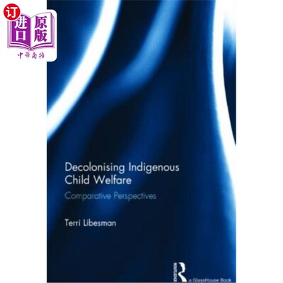 海外直订Decolonising Indigenous Child Welfare: Comparative Perspectives 非殖民化土著儿童福利:比较视角
