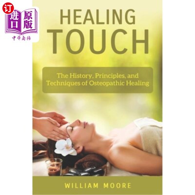 海外直订医药图书Healing Touch: The History, Principles, and Techniques of Osteopathic Healing 疗愈触摸：整骨疗法的