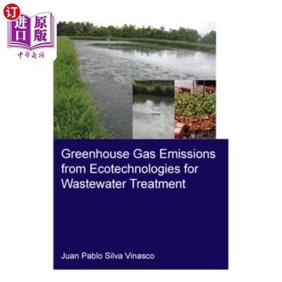海外直订Greenhouse Gas Emissions from Ecotechnologies for Wastewater Treatment 废水处理生态技术的温室气体排放