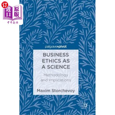 海外直订Business Ethics as a Science: Methodology and Implications 作为一门科学的商业伦理：方法论与启示
