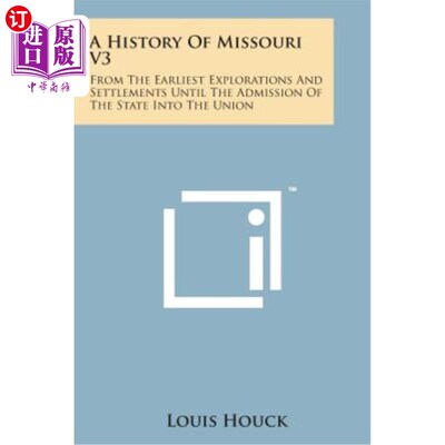 海外直订A History of Missouri V3: From the Earliest Explorations and Settlements Until t 密苏里州的历史V3:从最早的