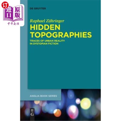 海外直订Hidden Topographies: Traces of Urban Reality in Dystopian Fiction 隐藏的地形：反乌托邦小说中的城市现实痕迹