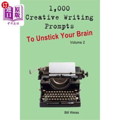 海外直订1,000 Creative Writing Prompts to Unstick Your Brain - Volume 2: 1,000 Creative  1000个创意写作提示解开你的