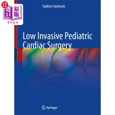 海外直订医药图书Low Invasive Pediatric Cardiac Surgery 低创儿童心脏外科