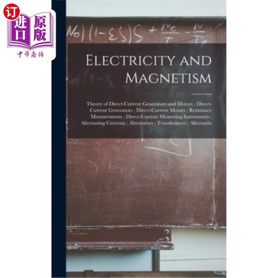 海外直订Electricity and Magnetism: Theory of Direct-Current Generators and Motors; Direc 电与磁:直流发电机和电动机