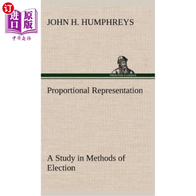 海外直订Proportional Representation A Study in Methods of Election 比例代表制选举方法研究