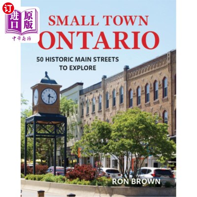 海外直订Small Town Ontario: 50 Historic Main Streets to Explore 安大略省小镇：50条历史悠久的主要街道探索