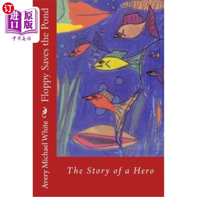 海外直订Floppy Saves the Pond: A hero fish story 软盘拯救池塘：一个英雄鱼的故事