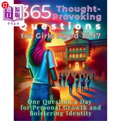 海外直订365 Thought-Provoking Questions for Girls Aged 15-17: One Question a Day for Per 为15-17岁女孩准