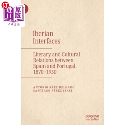 海外直订Iberian Interfaces: Literary and Cultural Relations Between Spain and Portugal,  伊比利亚人的界面:西班牙和
