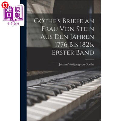 海外直订德语 G?the's Briefe an Frau von Stein aus den Jahren 1776 bis 1826. Erster Band G ?1776年至1826