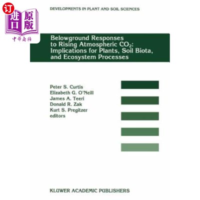 海外直订Belowground Responses to Rising Atmospheric Co2: Implications for Plants, Soil B 地下对大气二氧化碳上升的反