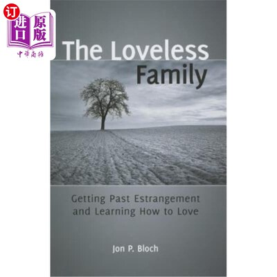 海外直订The Loveless Family: Getting Past Estrangement and Learning How to Love 《无爱的家庭:走出隔阂，学会爱》