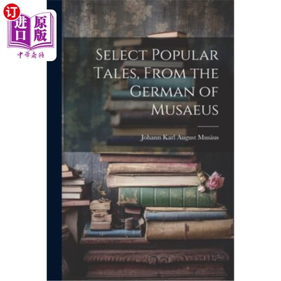 海外直订Select Popular Tales, From the German of Musaeus 选自德国作家缪修斯的通俗故事