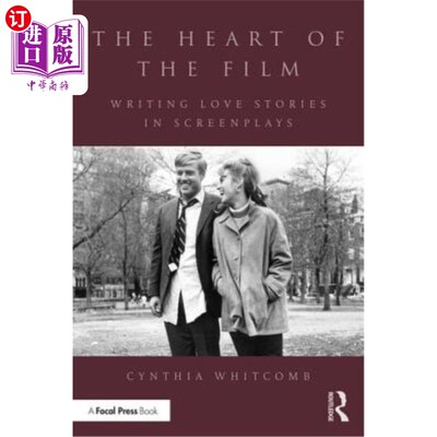 海外直订The Heart of the Film: Writing Love Stories in Screenplays 电影的核心：在剧本中写爱情故事