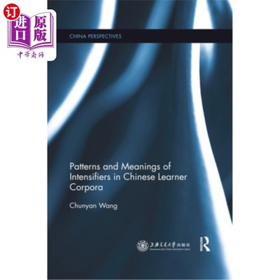 海外直订Patterns and Meanings of Intensifiers in Chinese Learner Corpora 汉语学习者语料库中加强语的模式与意义