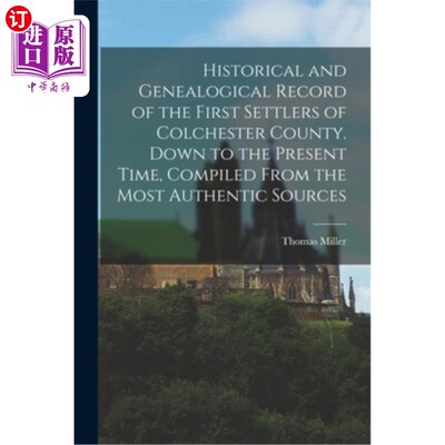 海外直订Historical and Genealogical Record of the First Settlers of Colchester County. D 科尔切斯特县第一批定居者的