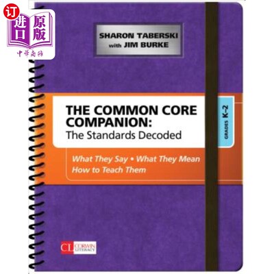 海外直订The Common Core Companion: The Standards Decoded, Grades K-2: What They Say, Wha 共同核心伙伴:解码标准，K-2