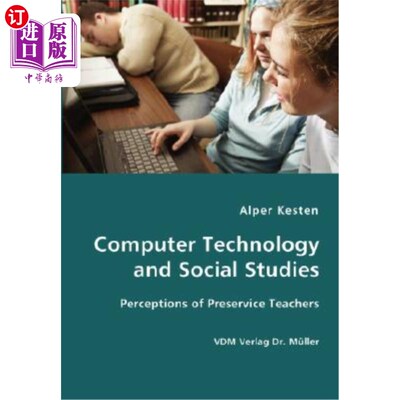 海外直订Computer Technology and Social Studies - Perceptions of Preservice Teachers 计算机技术与社会研究-职前教师的