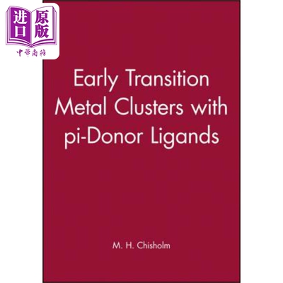 现货 具有 Pi-Donor 配体的早期过渡金属簇 Early Transition Metal Clusters With Pi 英文原版 Malcolm Chisholm 中