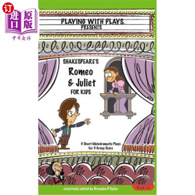 海外直订Shakespeare's Romeo & Juliet for Kids: 3 Short Melodramatic Plays for 3 Group Si 莎士比亚儿童版《罗密欧与朱