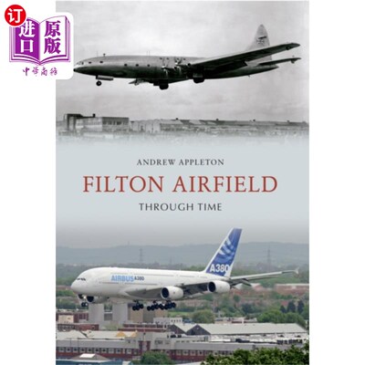 海外直订Filton Airfield Through Time 穿越时空的菲尔顿机场