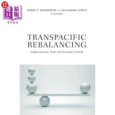 海外直订Transpacific Rebalancing: Implications for Trade and Economic Growth 跨太平洋再平衡:对贸易和经济增长的影响