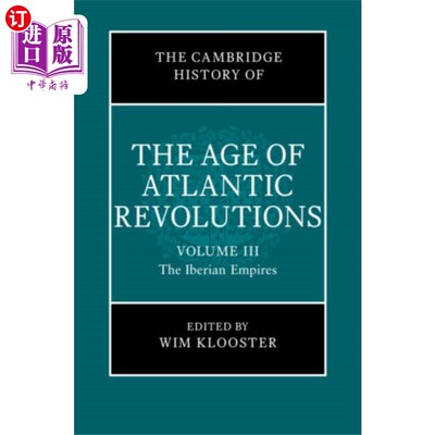 海外直订Cambridge History of the Age of Atlantic Revolut... 剑桥大西洋革命时代的历史:第三卷，伊比利亚帝国