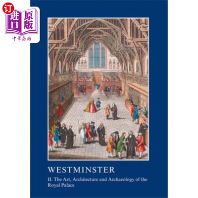 海外直订Westminster Part II: The Art, Architecture and A... 威斯敏斯特第二部分:皇家宫殿的艺术、建筑和考古