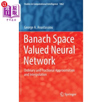 海外直订Banach Space Valued Neural Network: Ordinary and Fractional Approximation and In 巴拿赫空间值神经:普通