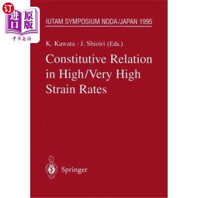 海外直订Constitutive Relation in High/Very High Strain Rates: Iutam Symposium Noda, Japa 高/极高应变率的本构关系:日
