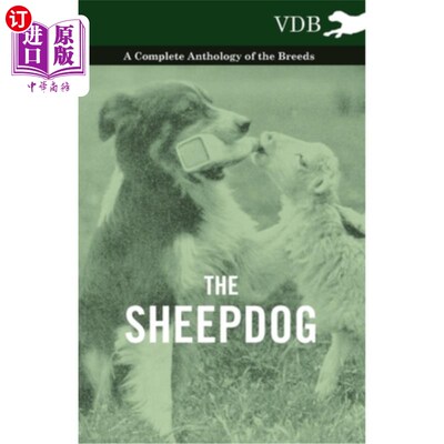 海外直订The Sheepdog - A Complete Anthology of the Breeds 牧羊犬-一个完整的品种选集