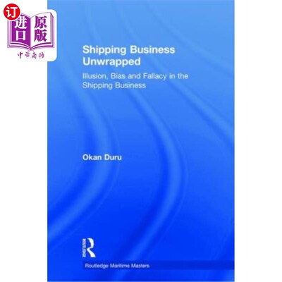 海外直订Shipping Business Unwrapped: Illusion, Bias and Fallacy in the Shipping Business 航运业揭秘:航运业中的错觉
