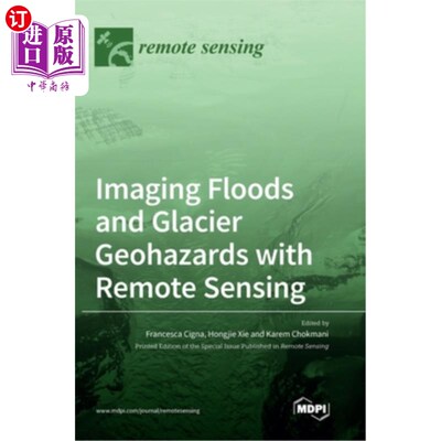 海外直订Imaging Floods and Glacier Geohazards with Remote Sensing 洪水和冰川地质灾害的遥感成像