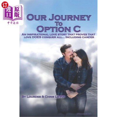 海外直订医药图书Our Journey To Option C: An inspirational love story that proves that love DOES  我们的选择C之旅:一