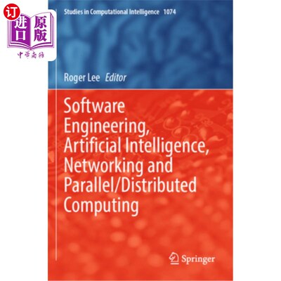 海外直订Software Engineering, Artificial Intelligence, Networking and Parallel/Distribut 软件工程，人工智能，和
