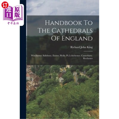 海外直订Handbook To The Cathedrals Of England: Winchester. Salisbury. Exeter. Wells. Pt. 英国大教堂手册:温彻斯特。